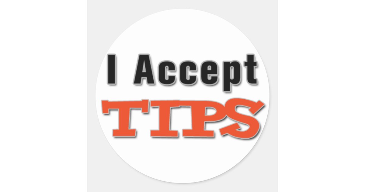 I Accept Tips Sticker | Zazzle