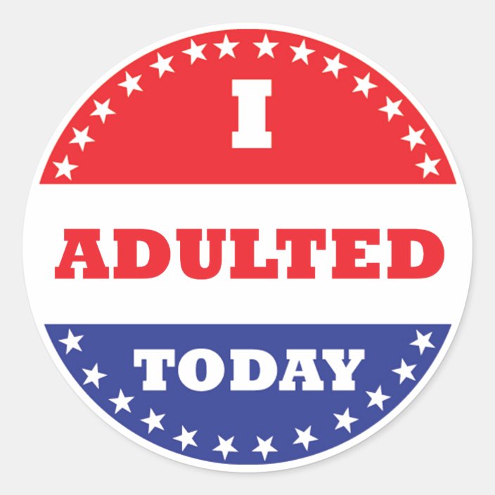I Adulted Today Classic Round Sticker | Zazzle.com