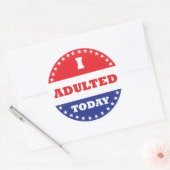 I Adulted Today Classic Round Sticker | Zazzle
