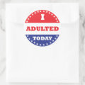 I Adulted Today Classic Round Sticker | Zazzle