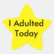 I Adulted Today Star Sticker! Star Sticker | Zazzle