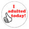 I adulted today sticker | Zazzle