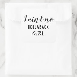 I Ain't No Hollaback Girl, Holler Back, ZFJ Square Sticker | Zazzle