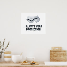 I Always Use Protection Poster | Zazzle