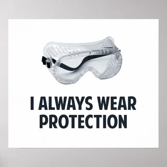 I Always Use Protection Poster | Zazzle