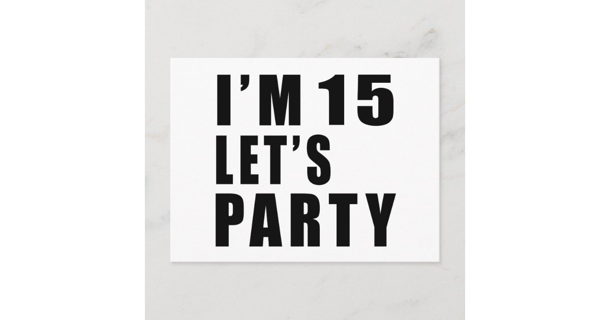 I Am 15 Let's Party Invitation Postcard | Zazzle