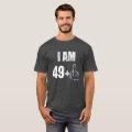 I am 49 plus one funny 50th birthday mens shirt 67 | Zazzle
