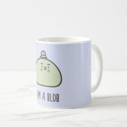 I Am A Blob Coffee Mug | Zazzle