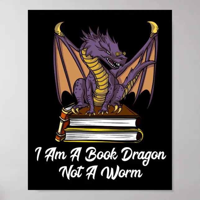 I Am A Book Dragon Not A Worm Reading Fantasy Nerd Poster | Zazzle