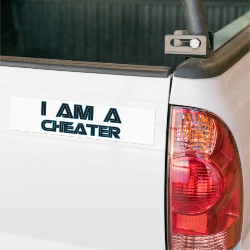 I Am A Cheater Bumper Sticker | Zazzle