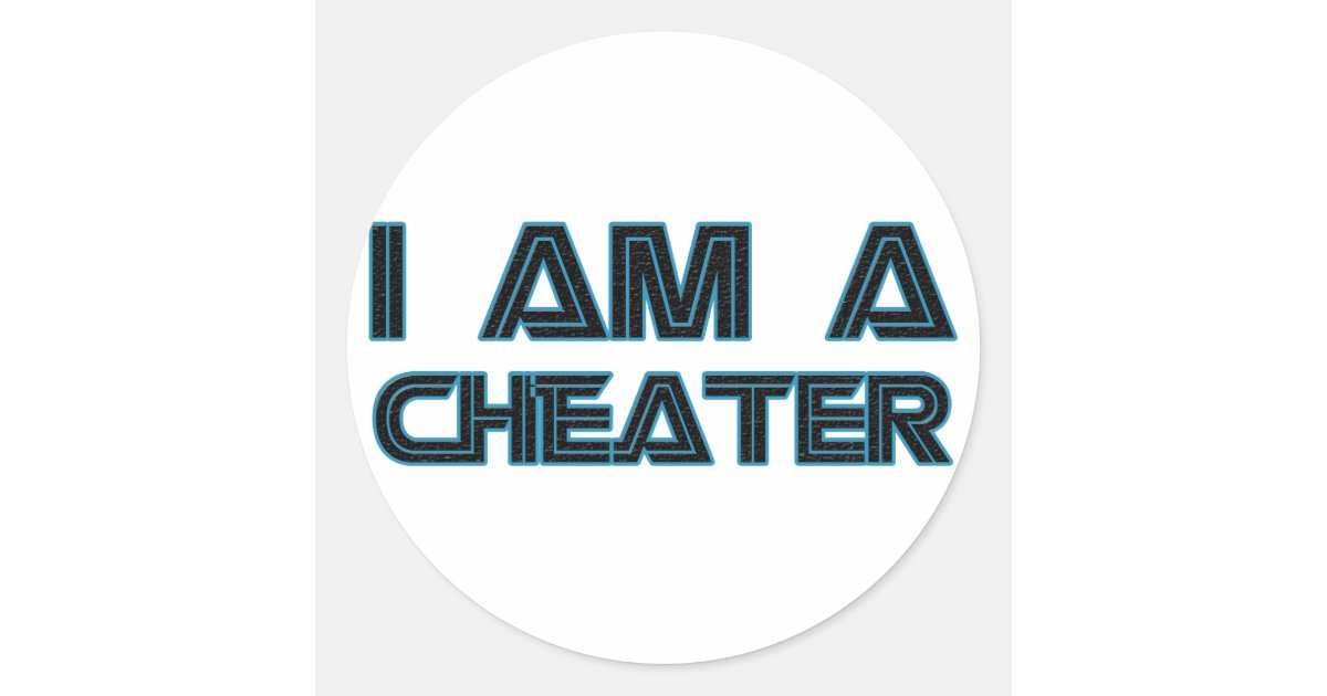 I Am A Cheater Classic Round Sticker | Zazzle