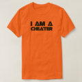 I Am A Cheater T-Shirt | Zazzle