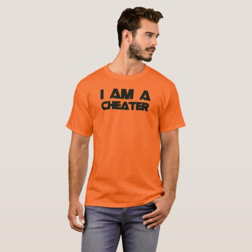 I Am A Cheater T-Shirt | Zazzle