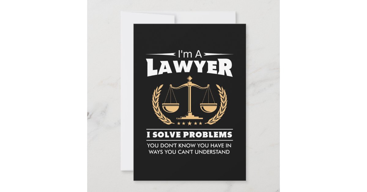 I Am A Lawyer I Solve Problems Invitation | Zazzle