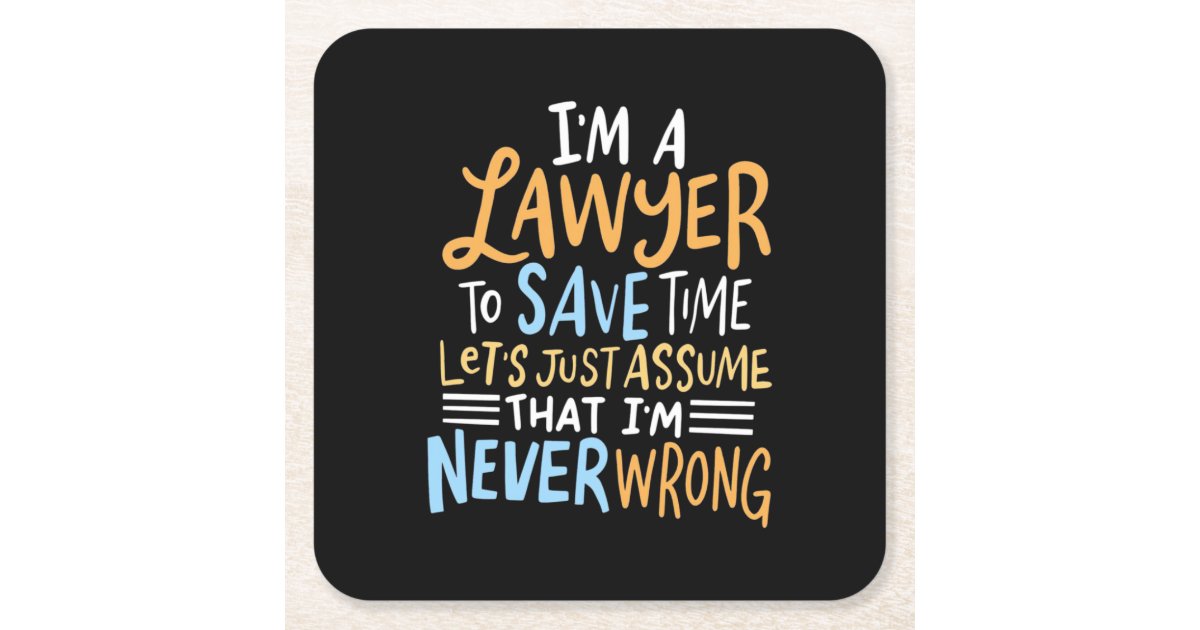 I Am A Lawyer To Save Your Time Square Paper Coaster | Zazzle