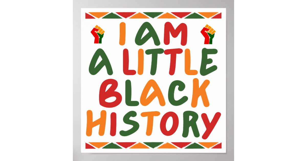 I Am A Little Black History Poster | Zazzle