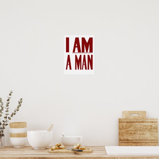 I Am A Man -- Civil Rights Poster | Zazzle