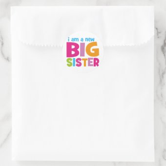 I am a new Big Sister Classic Round Sticker | Zazzle