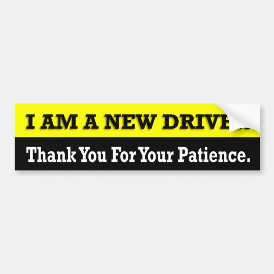 I Am A New Driver Bumper Sticker | Zazzle.com