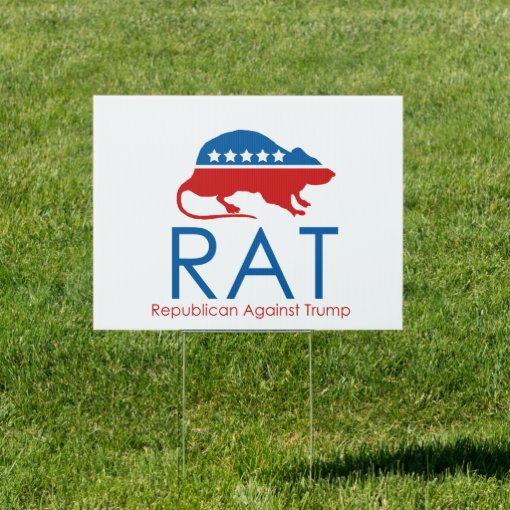 I am a R.A.T: Republican Against Trump Sign | Zazzle