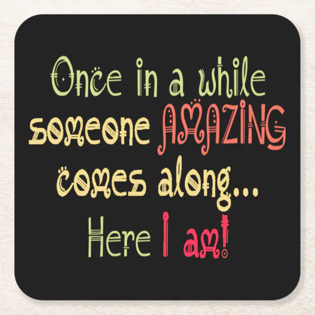 I am Amazing Funny Motivational Quote Square Paper Coaster | Zazzle