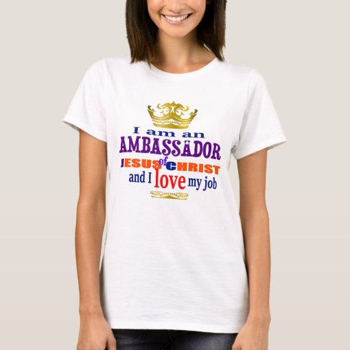 I Am An Ambassador Of Jesus Christ Christian T-Shirt | Zazzle