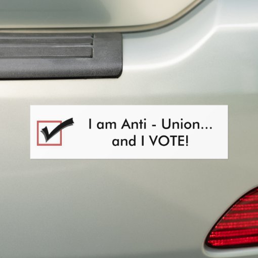 I am Anti - Union...and I VOTE! Bumper Sticker | Zazzle