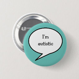 I am autistic, hidden disability neurodiversity button | Zazzle