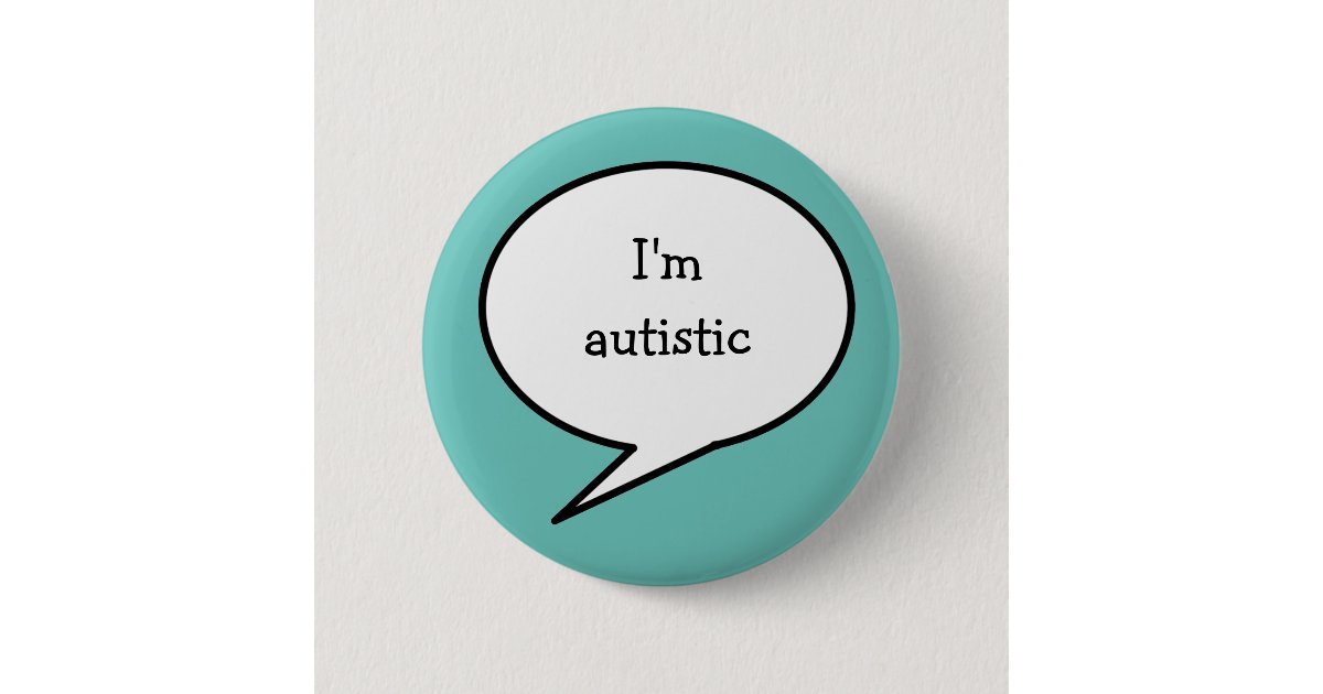 I am autistic, hidden disability neurodiversity button | Zazzle