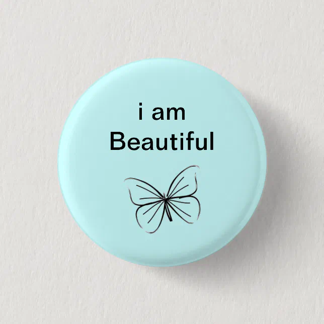 I am beautiful pinback button | Zazzle