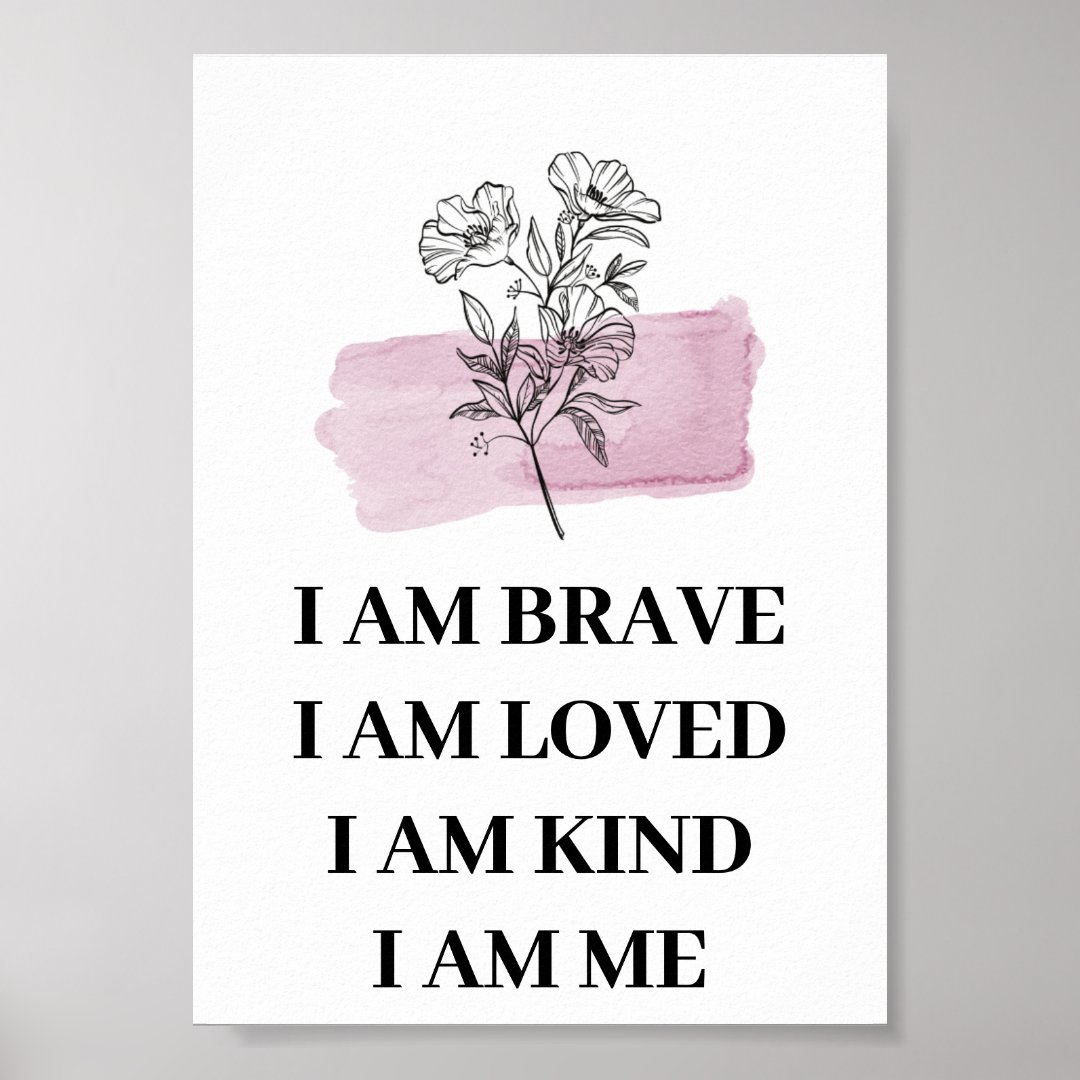 I am brave self-love positive affirmation poster | Zazzle