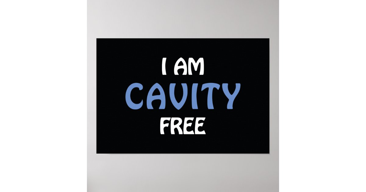 I am Cavity Free Poster | Zazzle