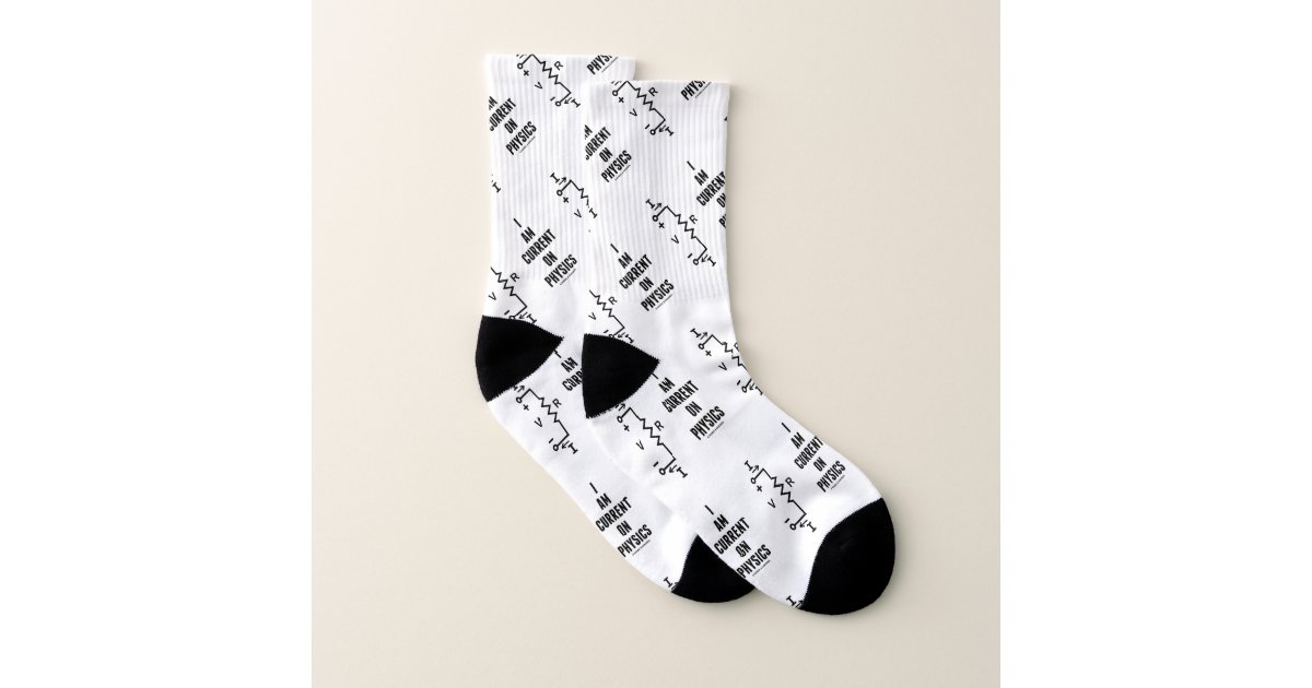 I Am Current On Physics Circuit Ohm's Law Socks | Zazzle