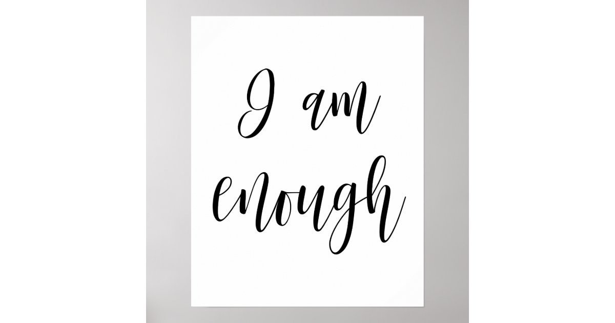 I Am Enough Poster | Zazzle