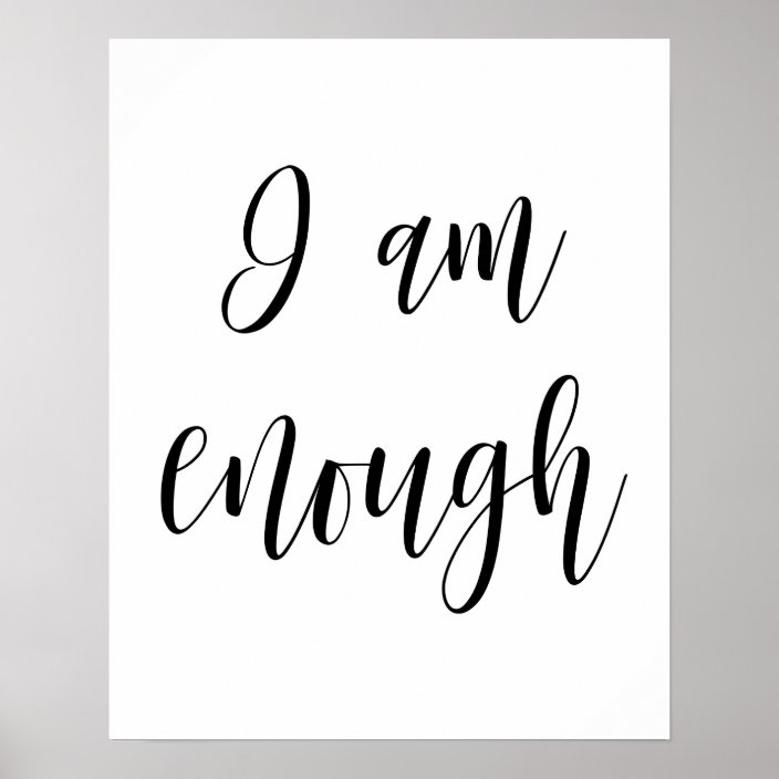 I Am Enough Poster | Zazzle.com