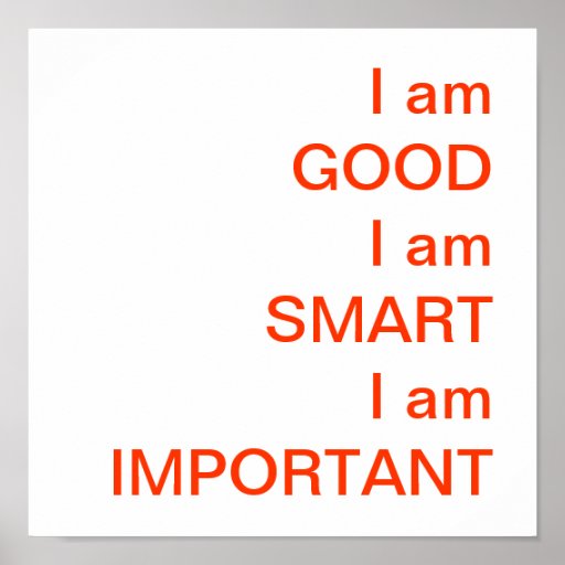 I am GOODI am SMARTI am IMPORTANT Poster | Zazzle