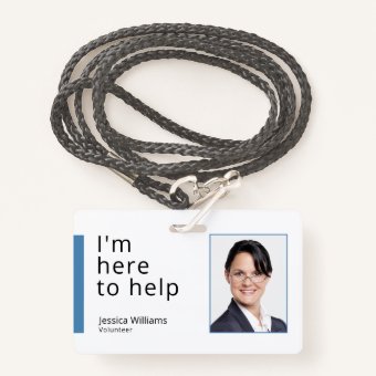 I am here to help - Volunteers ID Badge | Zazzle
