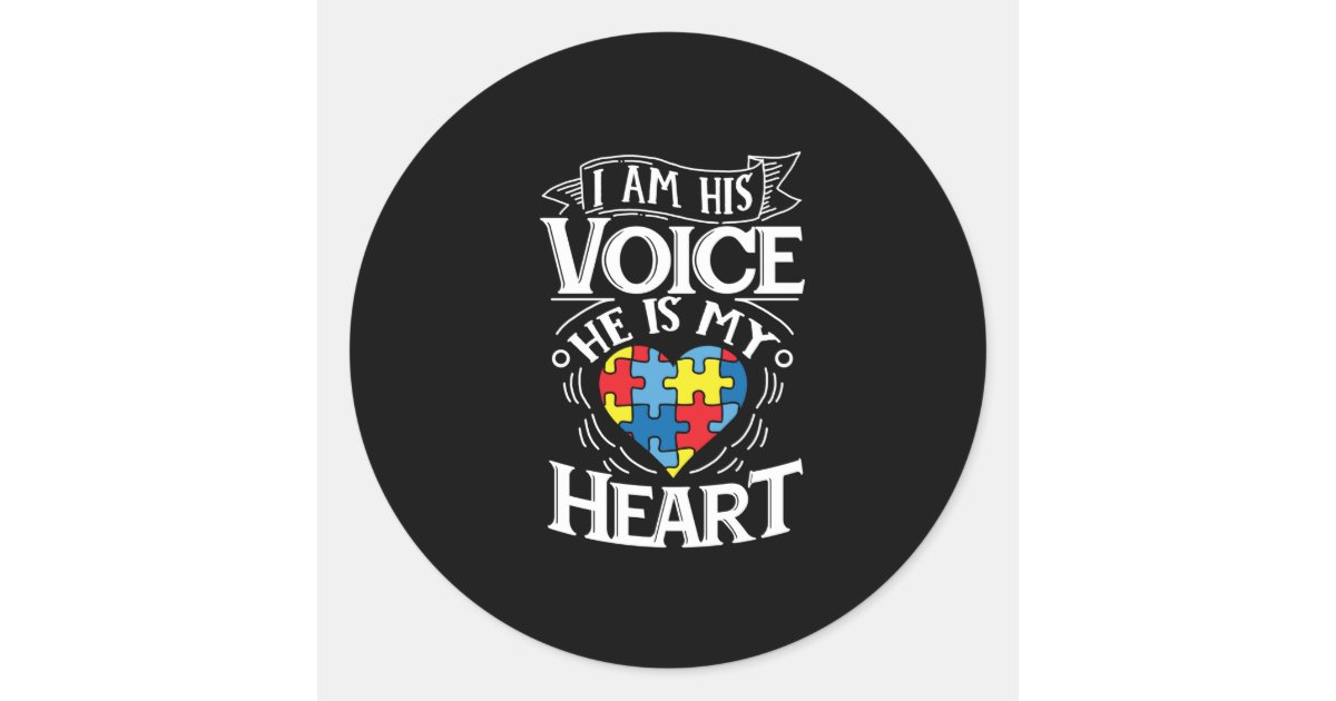 I Am His Voice He Is My Heart Autism Awareness Classic Round Sticker ...