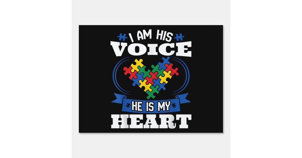 I Am His Voice He Is My Heart Autism Awareness Son Sign | Zazzle