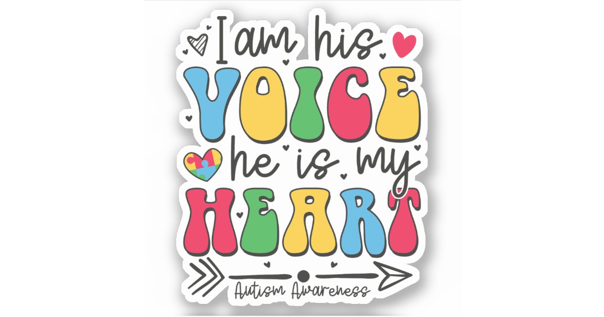I Am His Voice He Is My Heart, Autism Mom Sticker | Zazzle