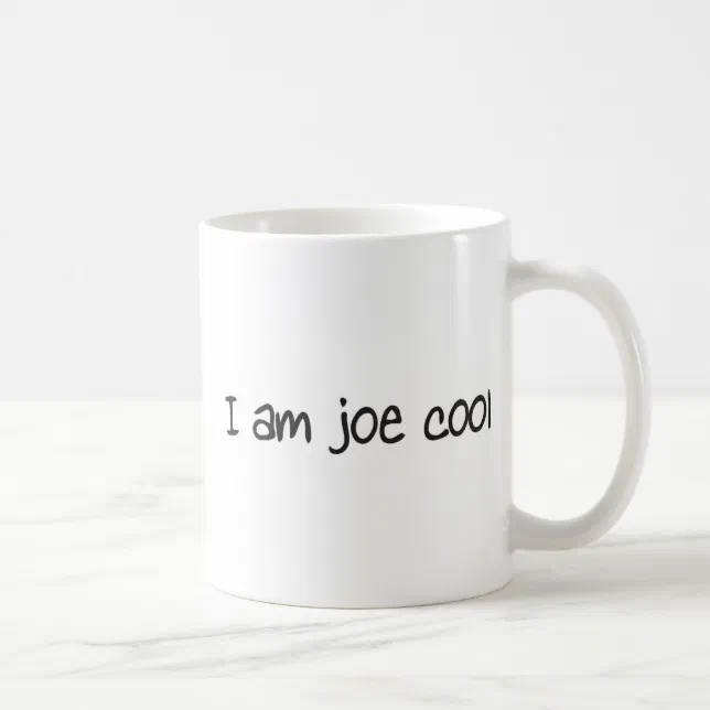 I am joe cool coffee mug | Zazzle