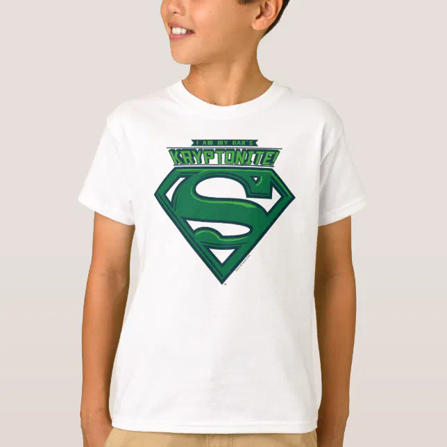I Am My Dad's Kryptonite T-Shirt | Zazzle