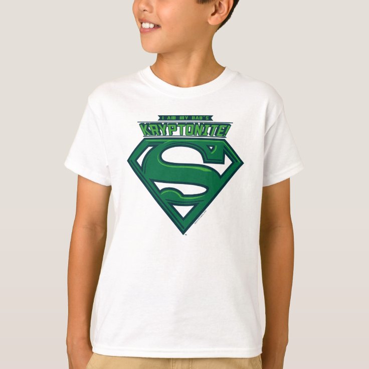 I Am My Dad's Kryptonite T-Shirt | Zazzle