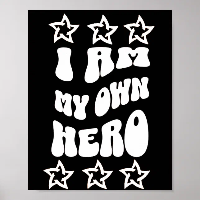 I Am My Own Hero Cool Design Poster | Zazzle
