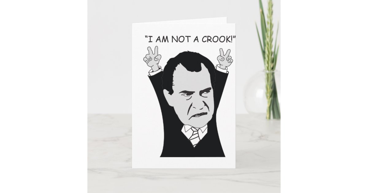 "I Am Not A Crook!" Card | Zazzle