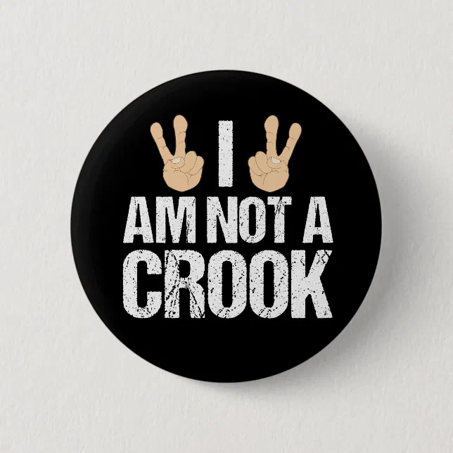I Am Not A Crook Funny Richard Nixon Quote Button | Zazzle