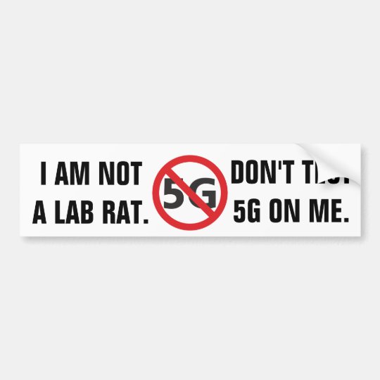 I am not a lab rat, Don't test 5G on me Bumper Sticker | Zazzle.com