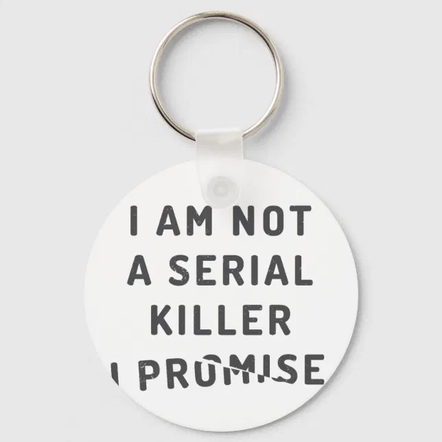 I am not a serial killer, I promise Keychain | Zazzle