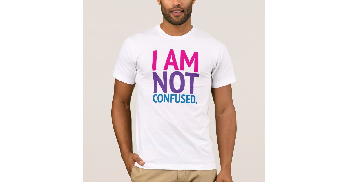 I am not confused colored Bi Pride shirt | Zazzle