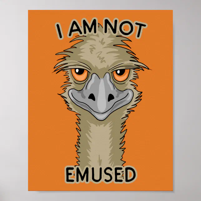 I Am Not Emused Funny Emu Pun | Orange Poster | Zazzle